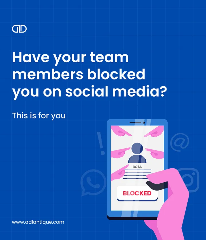 Have your team members blocked you on social media? - Adlantique